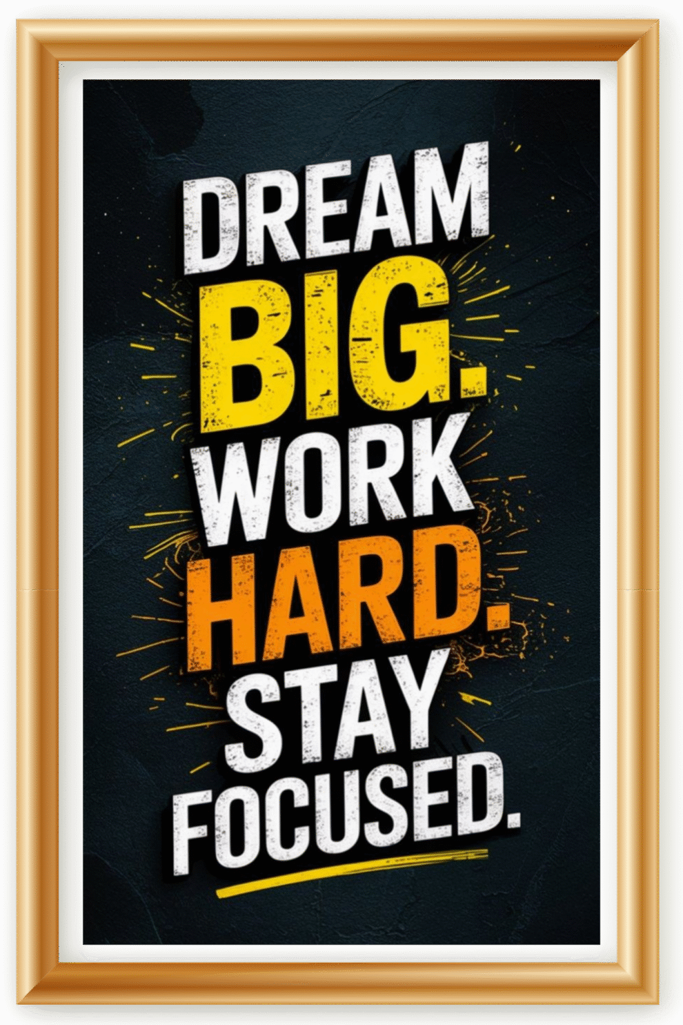 Dream Big. Work Hard Stay Focused- A.I Motivational Posters - ebencuts